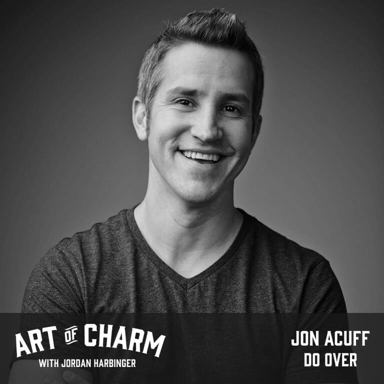 Jon Acuff | Do Over (Episode 476) - The Art of Charm