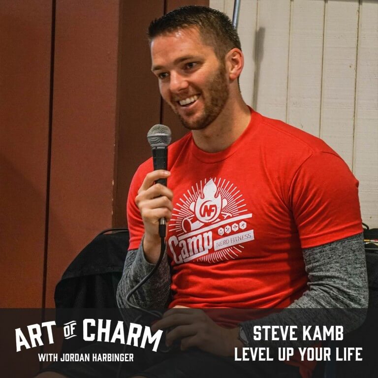 Steve Kamb | Level Up Your Life (Episode 477) - The Art of Charm