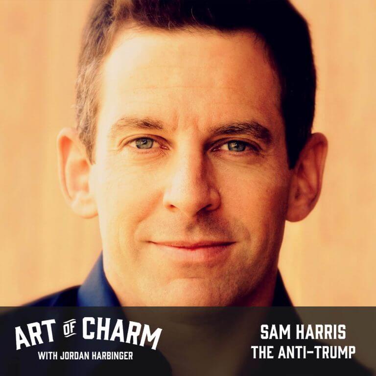 Sam Harris | The Anti-Trump (Episode 514) - The Art of Charm