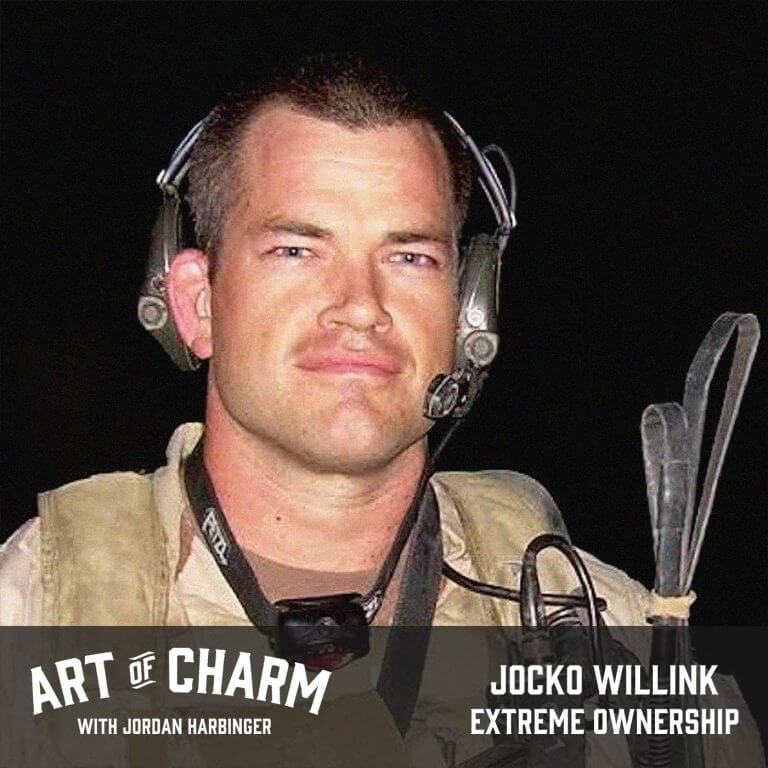 Jocko Willink | Extreme Ownership (Episode 521) - The Art of Charm