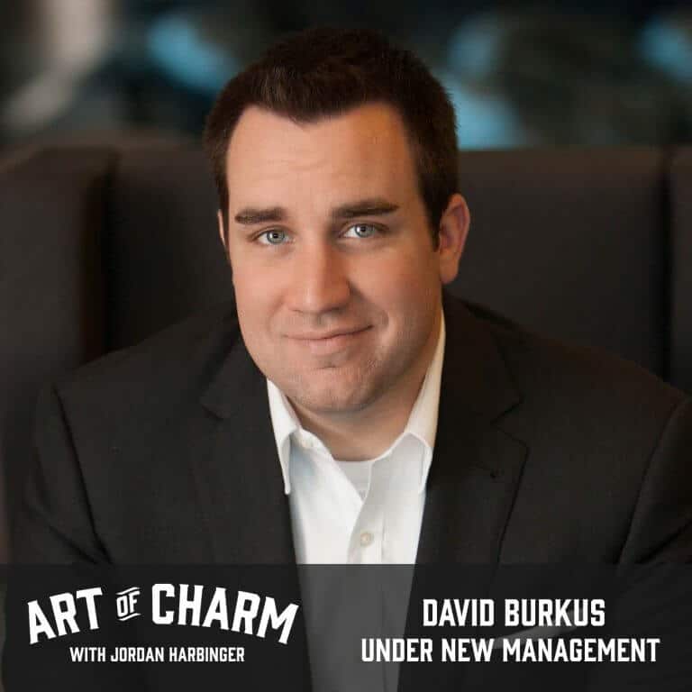 David Burkus | Under New Management (Episode 532) - The Art of Charm