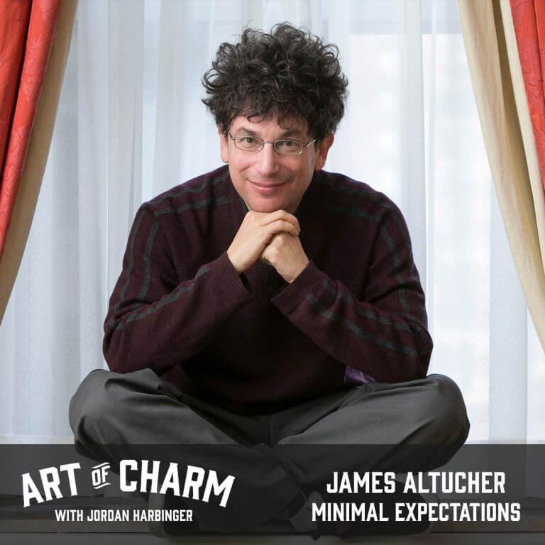 James Altucher | Minimal Expectations (Episode 540) - The Art of Charm