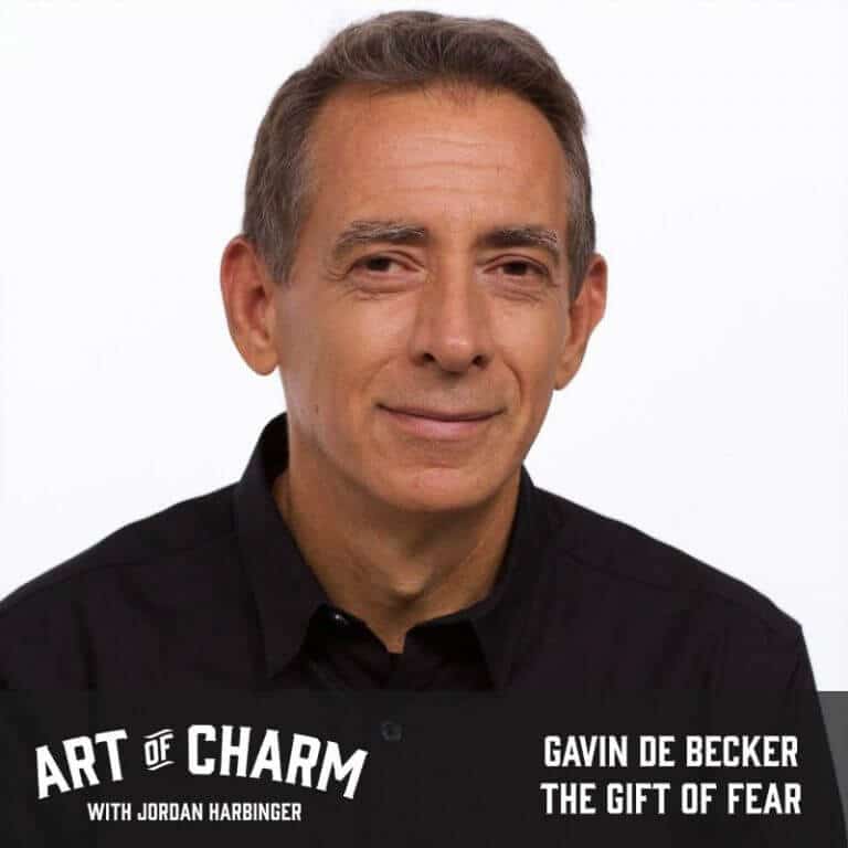 Gavin de Becker | The Gift of Fear (Episode 579) - The Art of Charm