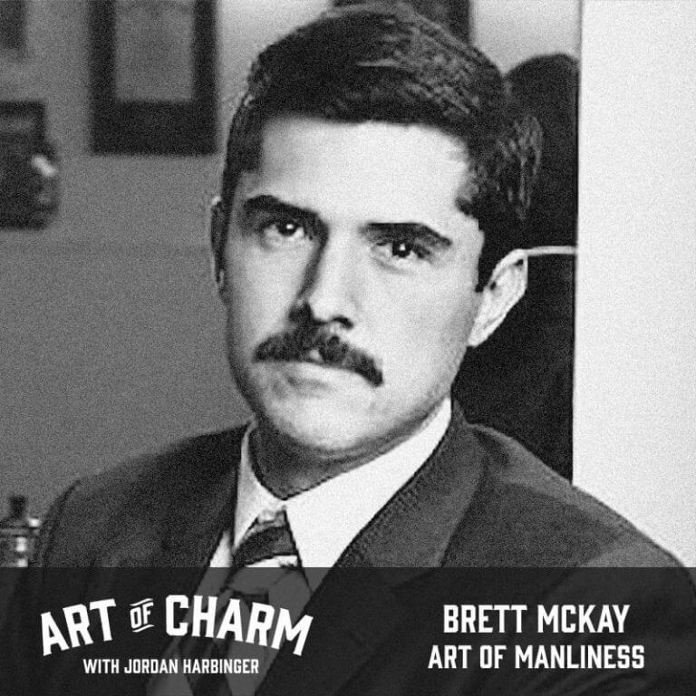 Brett McKay | Art of Manliness (Episode 600) - The Art of Charm