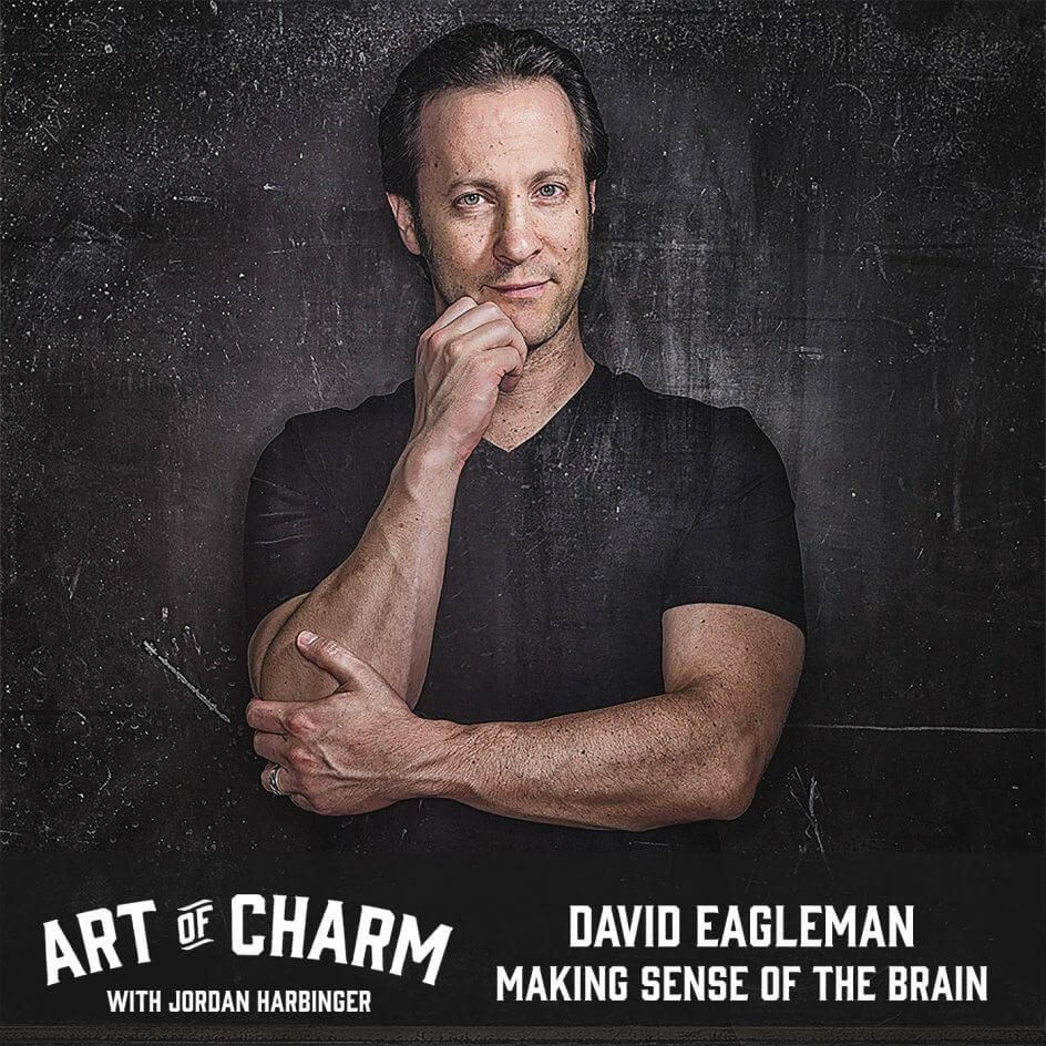 David Eagleman | Making Sense of The Brain (Episode 622) - The Art of Charm