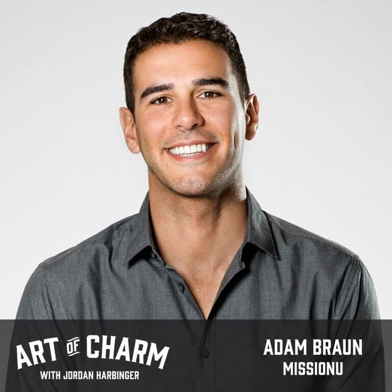 Adam Braun | MissionU (Episode 626) - The Art of Charm