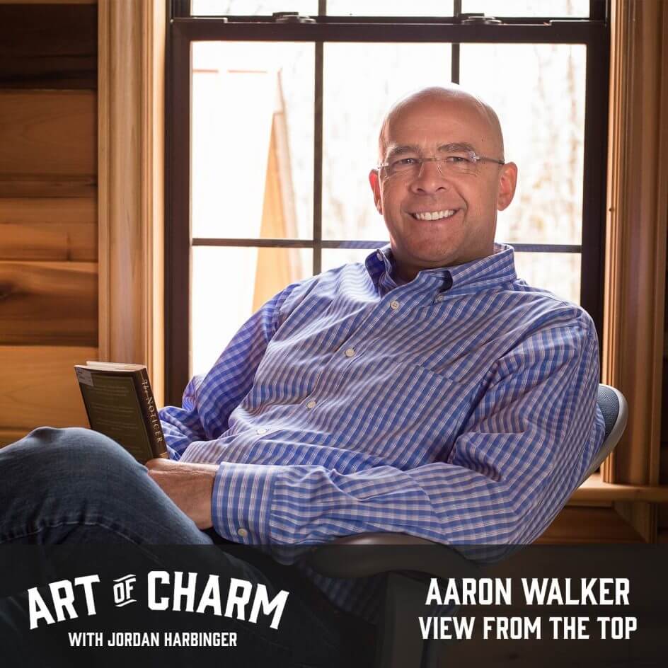 Aaron Walker | View from the Top (Episode 631) - The Art of Charm