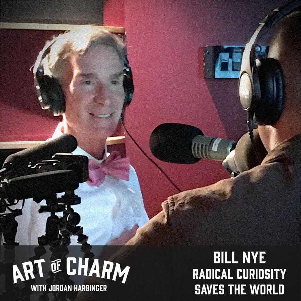 Bill Nye | Radical Curiosity Saves the World (Episode 637) - The Art of ...