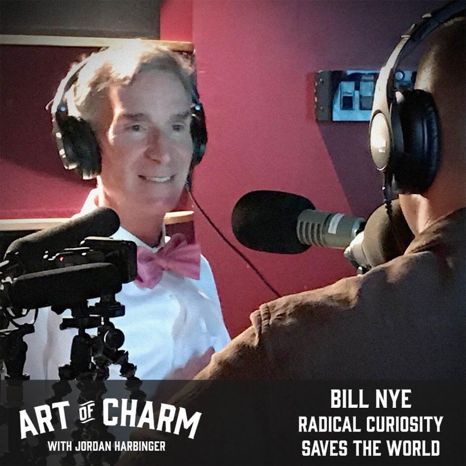Bill Nye | Radical Curiosity Saves the World (Episode 637) - The Art of ...