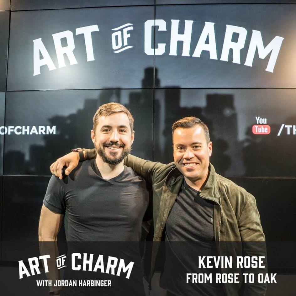 Kevin Rose | From Rose to Oak (Episode 672) - The Art of Charm