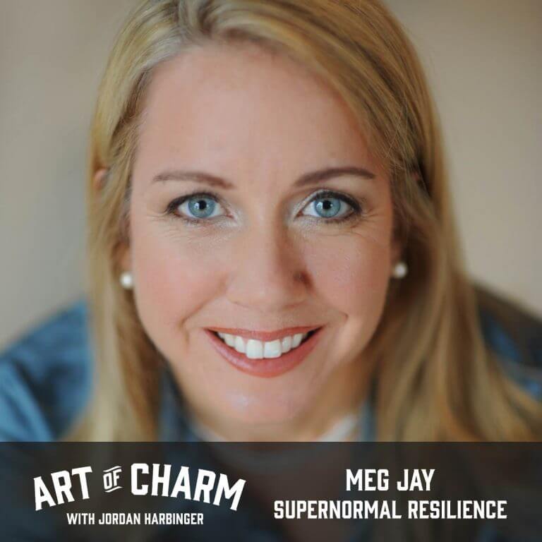 Meg Jay | Supernormal Resilience (Episode 678) - The Art of Charm