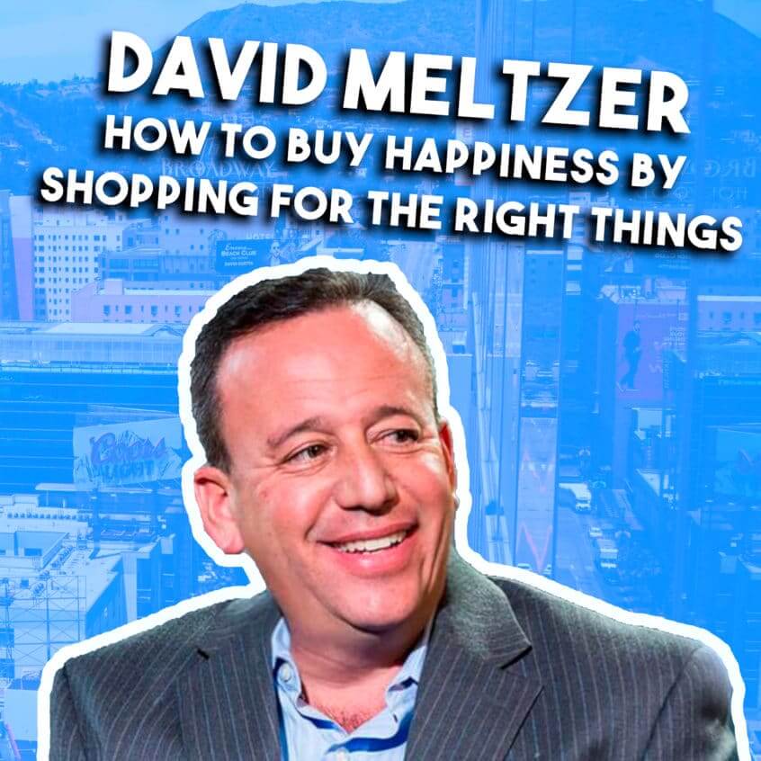 David Meltzer - The Playbook| How to Buy Happiness by Shopping for the ...
