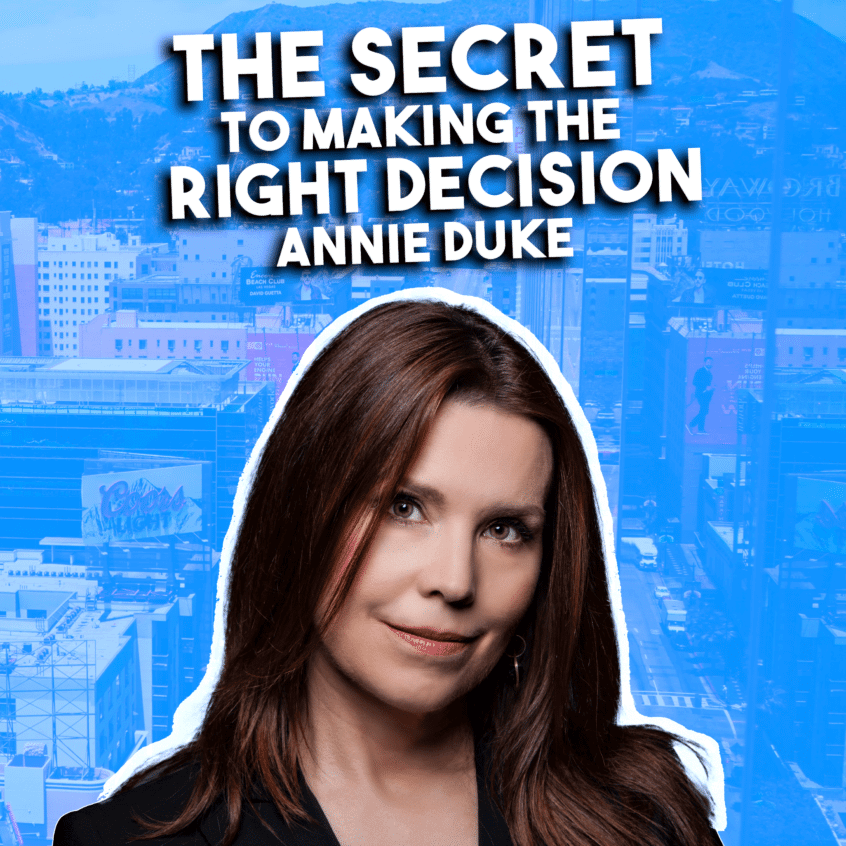 Annie Duke | The Secret Ingredient to Making the RIGHT Decision When It ...