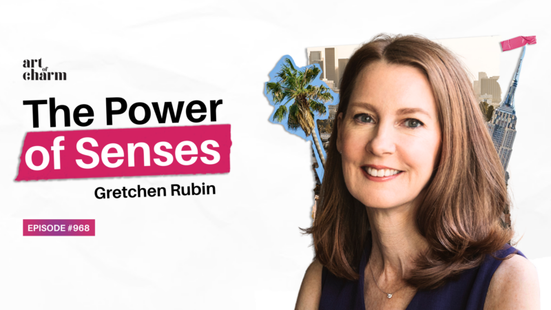Life In 5 Senses: How Our Senses Connect Us | Gretchen Rubin - The Art of Charm